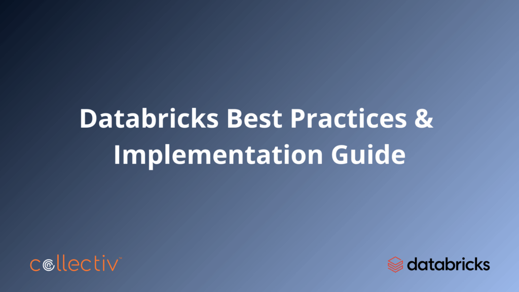 Databricks Best Practices & Implementation Guide - Collectiv